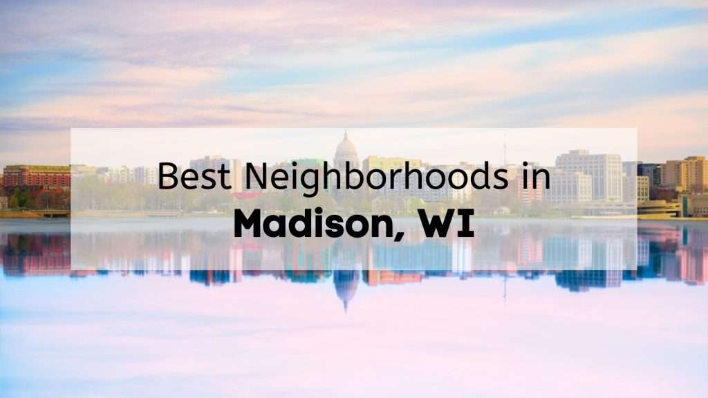 The Best Neighborhoods in Madison WI 🌇 | 7 Top Madison Neighborhoods ...